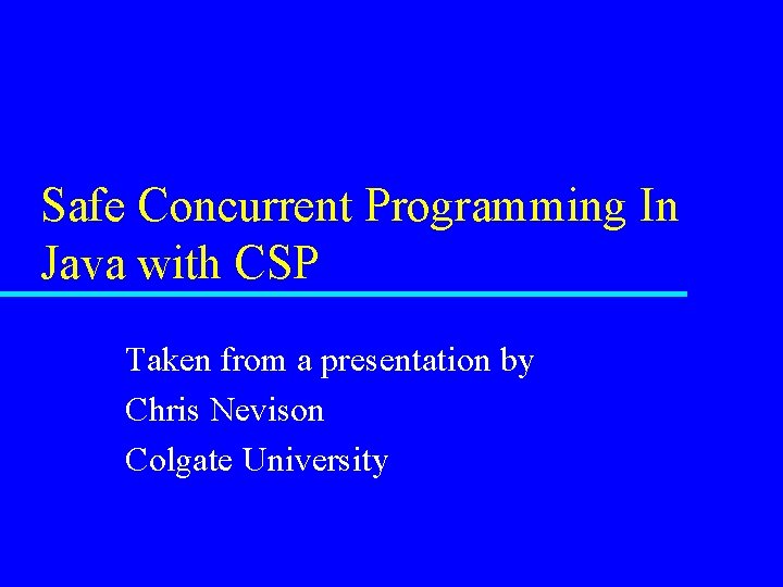 Safe Concurrent Programming In Java with CSP Taken