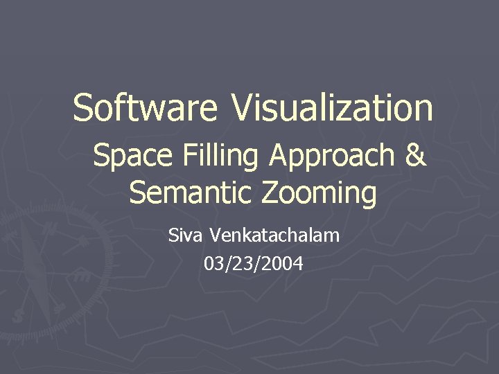 Software Visualization Space Filling Approach Semantic Zooming Siva