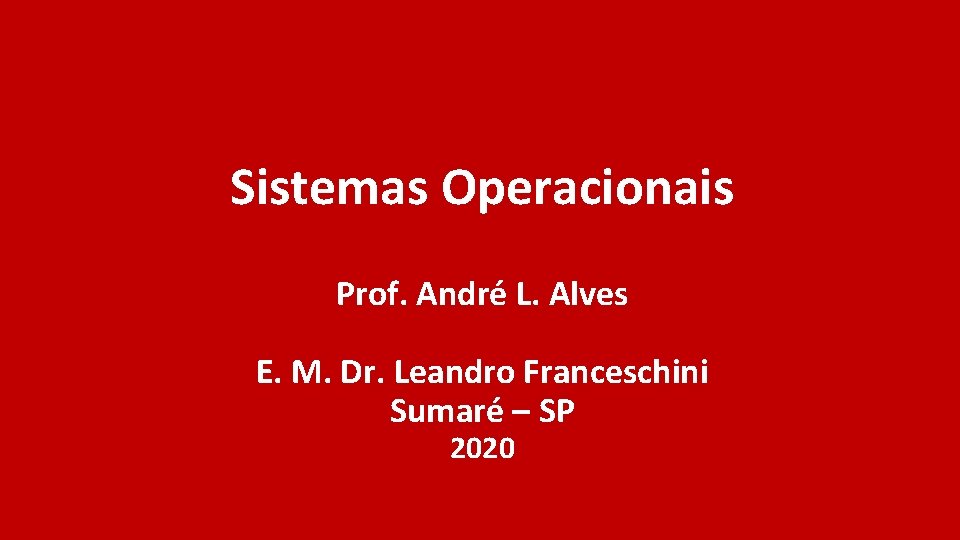 Sistemas Operacionais Prof Andr L Alves E M