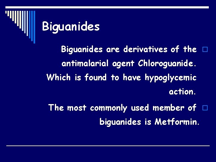 Oral hypoglycemic agents Biguanides o Sulfonylureas o glucosidase