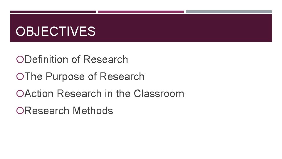 RESEARCH CONCEPTS AND CONTENT OBJECTIVES Definition of Research