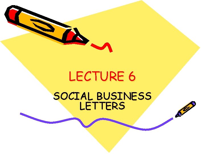 LECTURE 6 SOCIAL BUSINESS LETTERS SOCIAL BUSINESS LETTERS