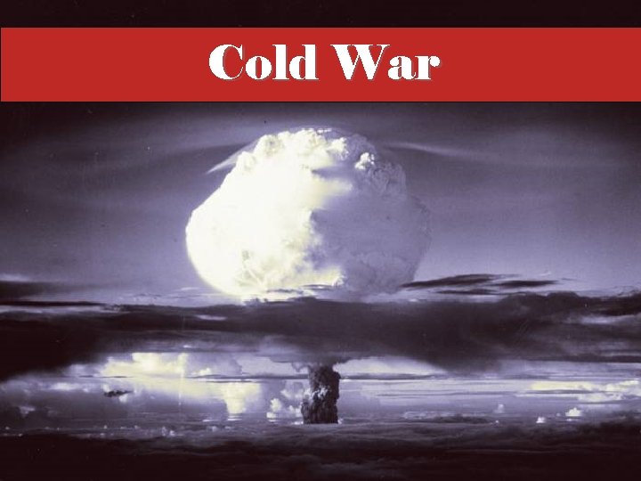 Cold War Essential Questions What conditions and issues