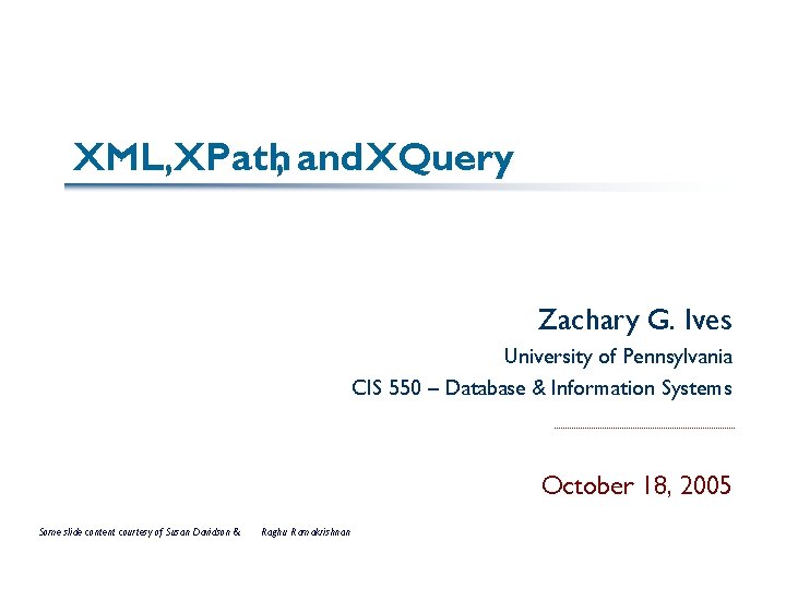 XML XPath and XQuery Zachary G Ives University