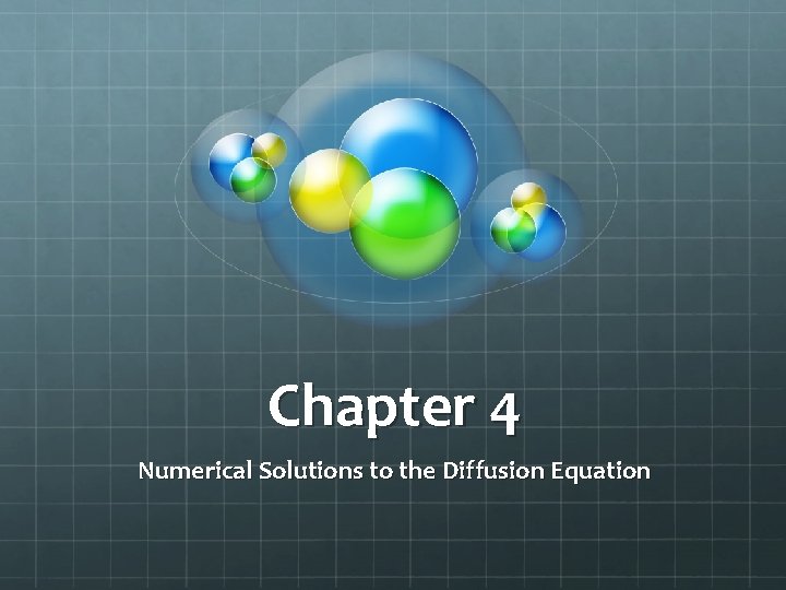 Chapter 4 Numerical Solutions to the Diffusion Equation