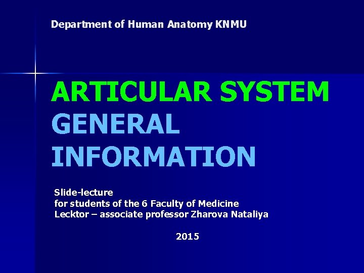 Department of Human Anatomy KNMU ARTICULAR SYSTEM GENERAL