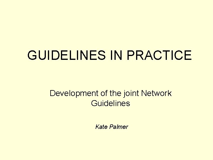 GUIDELINES IN PRACTICE Development of the joint Network