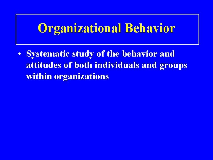 CHAPTER 1 AN INTRODUCTION TO ORGANIZATIONAL BEHAVIOR A