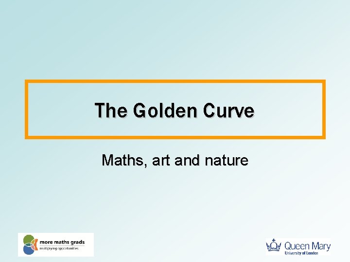 The Golden Curve Maths art and nature Its