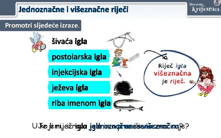 Jednoznane i vieznane rijei Promotri sljedee reenice Udario