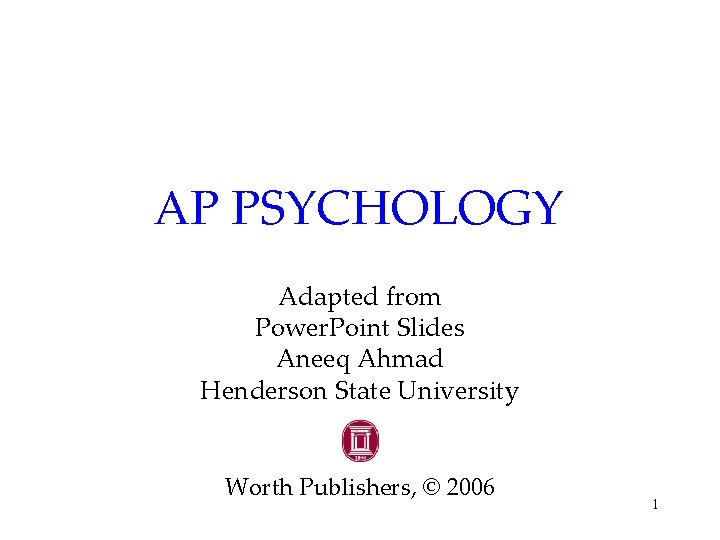 AP PSYCHOLOGY Adapted from Power Point Slides Aneeq