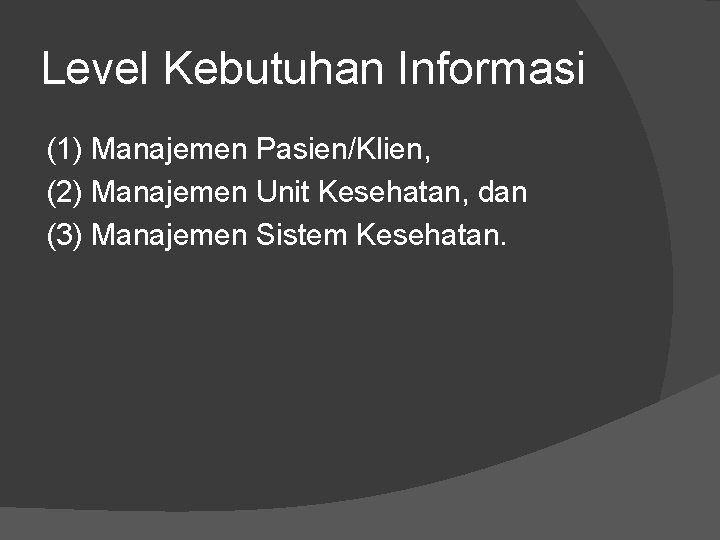 LEVEL KEBUTUHAN INFORMASI SISTEM INFORMASI KESEHATAN MENU Level