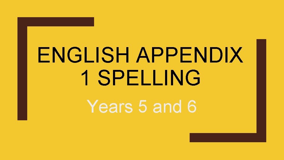 ENGLISH APPENDIX 1 SPELLING Years 5 and 6
