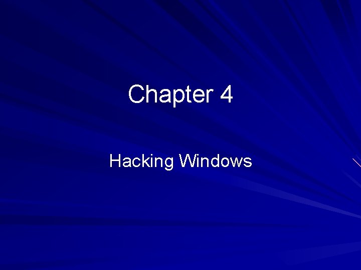 Chapter 4 Hacking Windows Reasons for Windows Security
