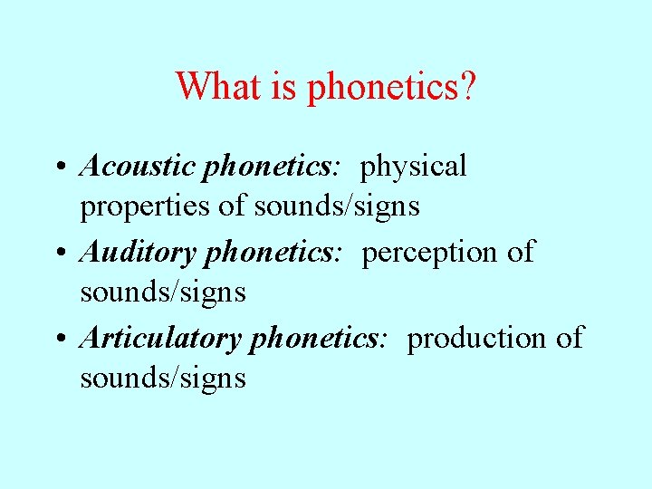 Phonetics LING 200 Spring 2002 What is phonetics