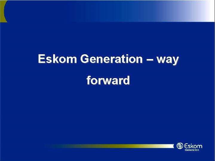 Eskom Generation way forward Three drivers of change