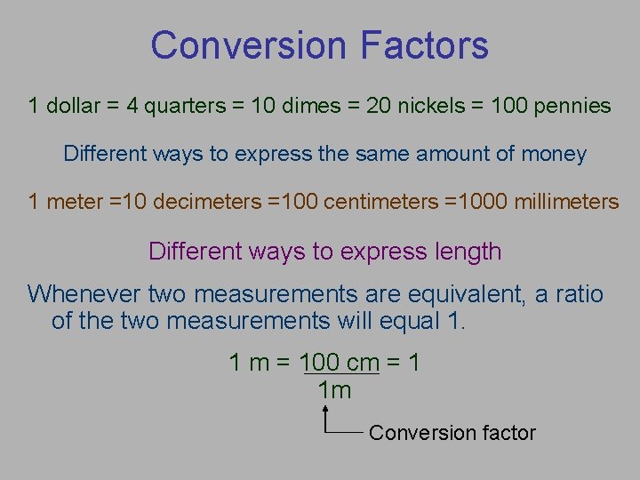 Conversion Factors 1 dollar 4 quarters 10 dimes