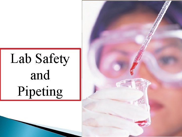 Lab Safety and Pipeting Lab Saftey The laboratory