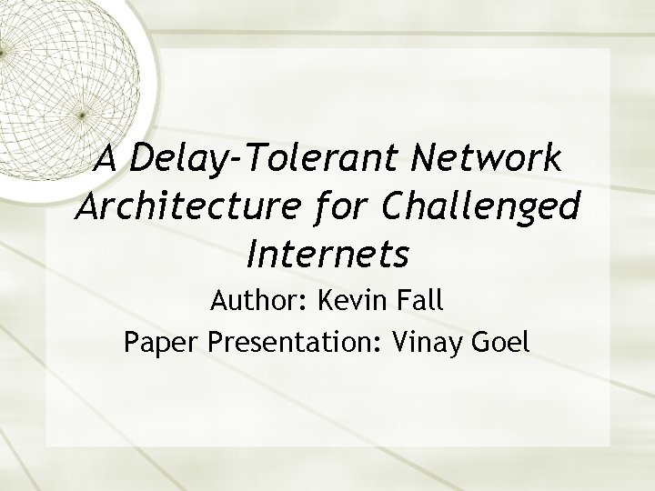 A DelayTolerant Network Architecture for Challenged Internets Author