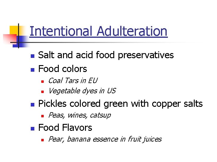 Food adulteration is defined as the intentional addition