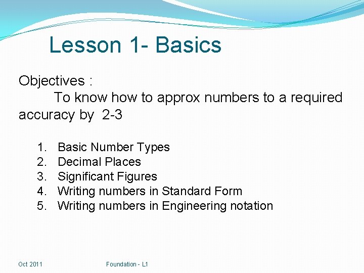 Lesson 1 Basics Objectives To know how to