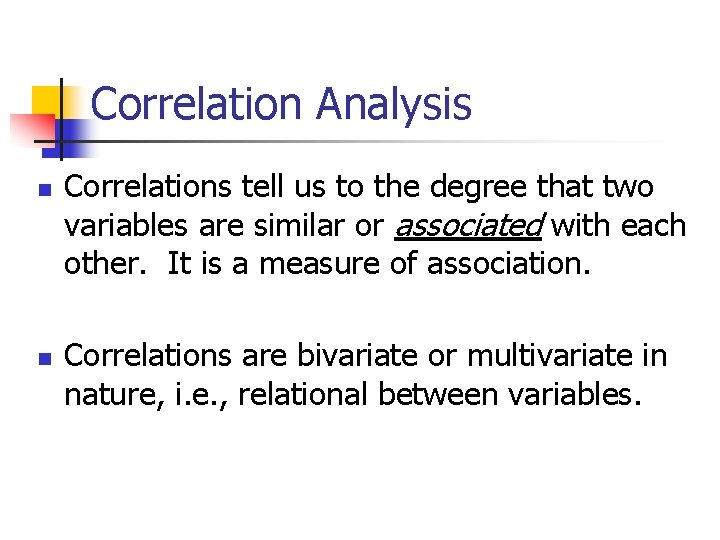 Correlation Correlation Analysis n n Correlations tell us
