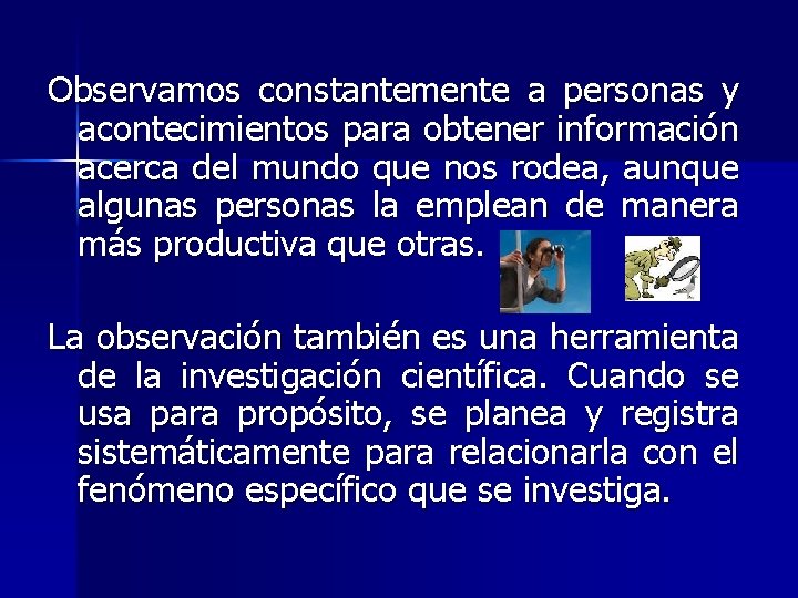 Mtodos de observacin Observamos constantemente a personas y
