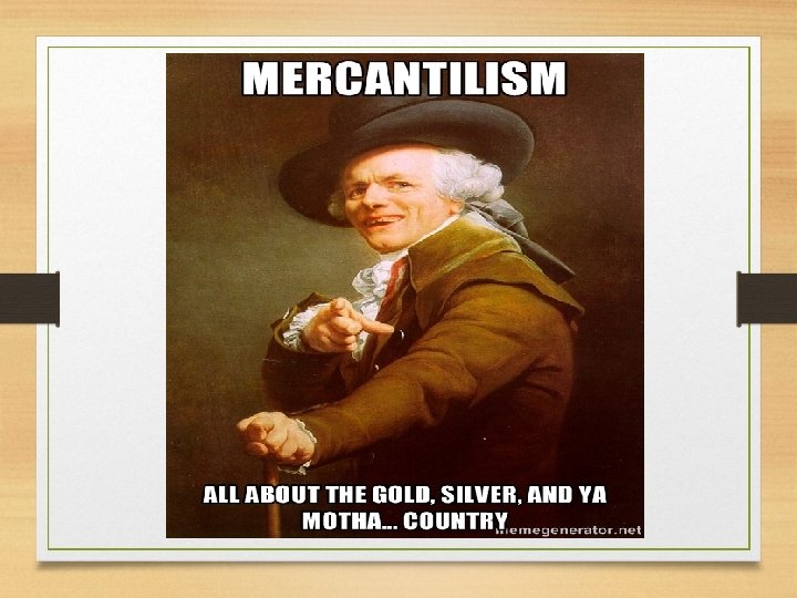 Aim 11 How did European beliefs in mercantilism