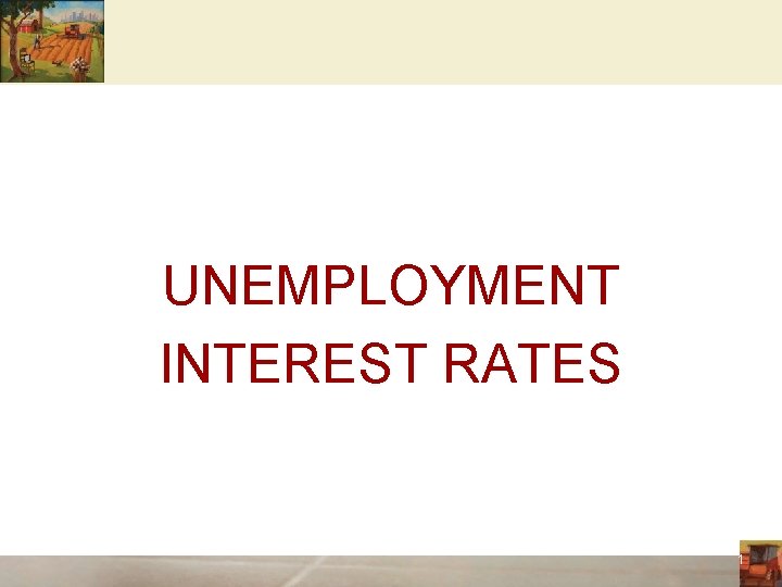 UNEMPLOYMENT INTEREST RATES 1 Identifying Unemployment Total population