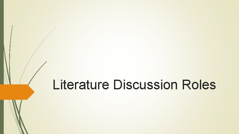Literature Discussion Roles Discussion Director Your job is