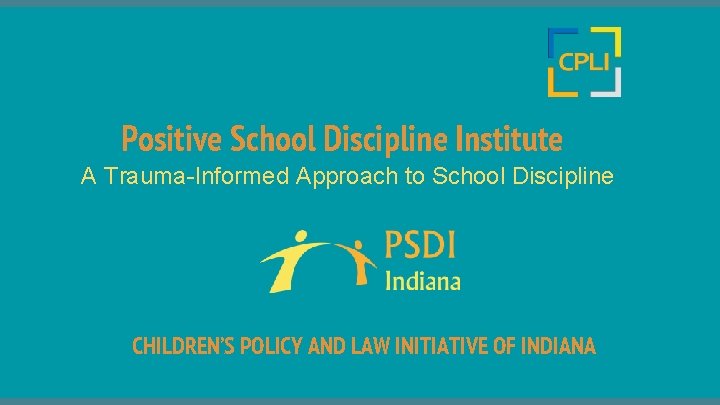 Positive School Discipline Institute A TraumaInformed Approach to