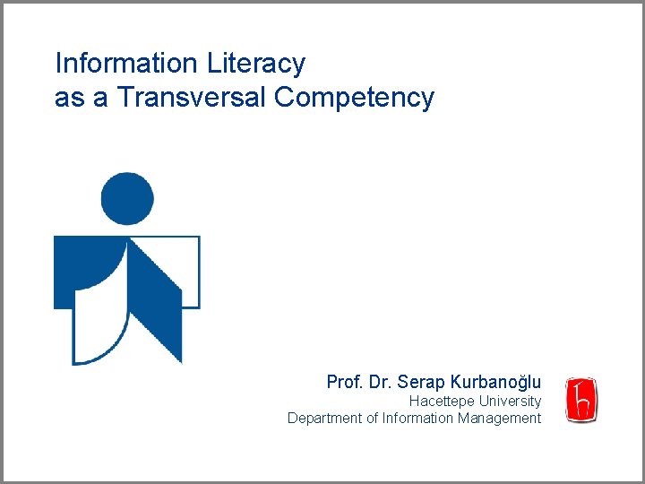 Information Literacy as a Transversal Competency Prof Dr