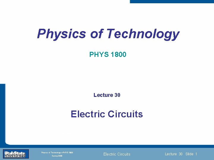 Physics of Technology PHYS 1800 Lecture 30 Introduction