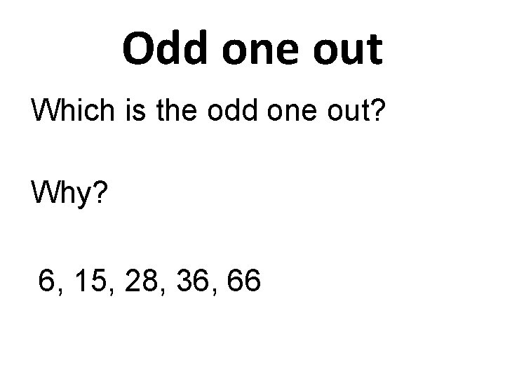 Odd one out Which is the odd one