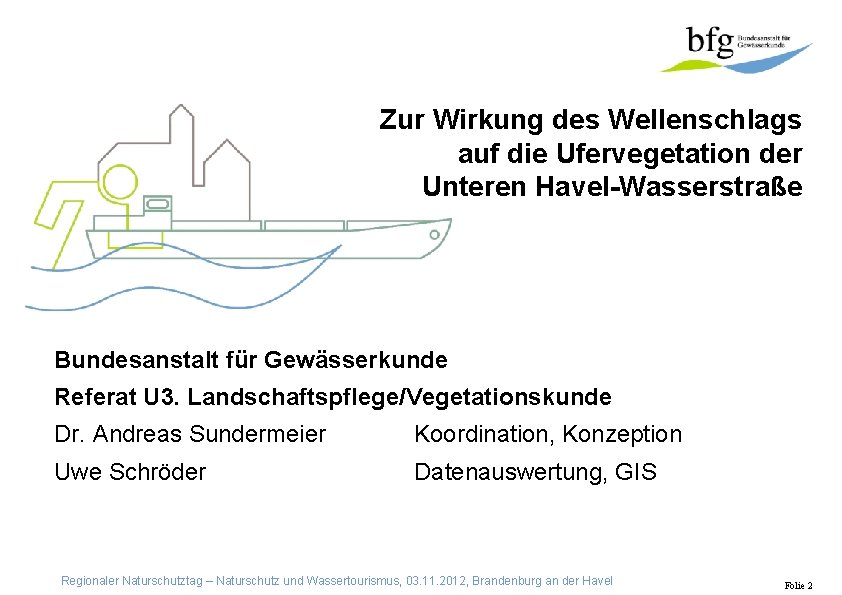 Die Bundesanstalt fr Gewsserkunde Bf G ist eine