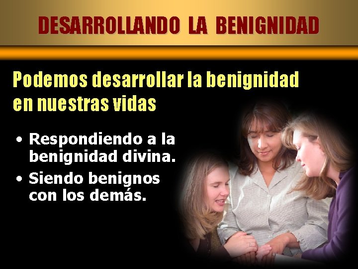 El fruto del Espritu es BENIGNIDAD Leccin de