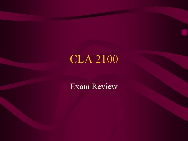 CLA 2100 Exam Review How to Study A