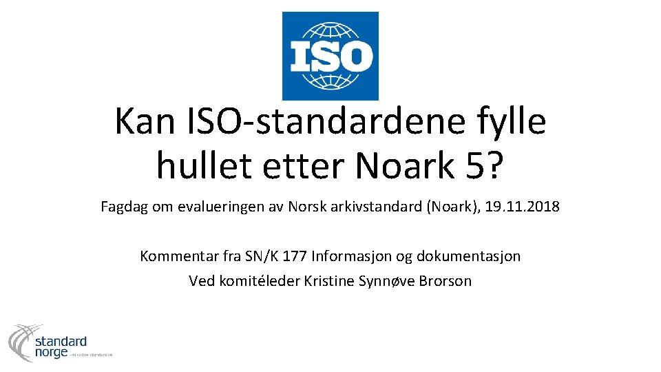 Kan ISOstandardene fylle hullet etter Noark 5 Fagdag