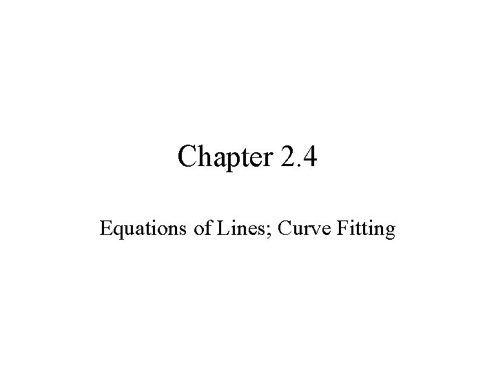 Chapter 2 4 Equations of Lines Curve Fitting
