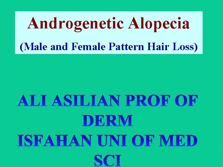 Androgenetic Alopecia Male and Female Pattern Hair Loss