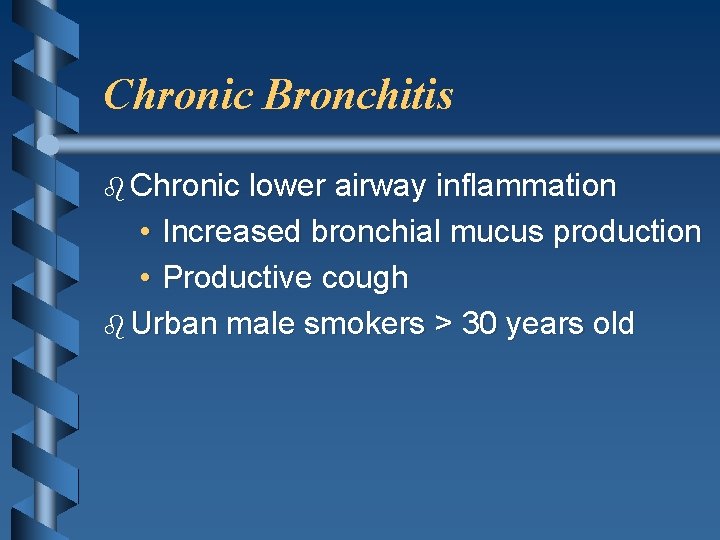 COPD Chronic Obstructive Pulmonary Disease b Chronic Bronchitis