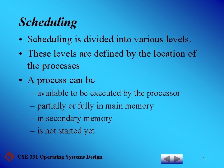Scheduling Scheduling is divided into various levels These