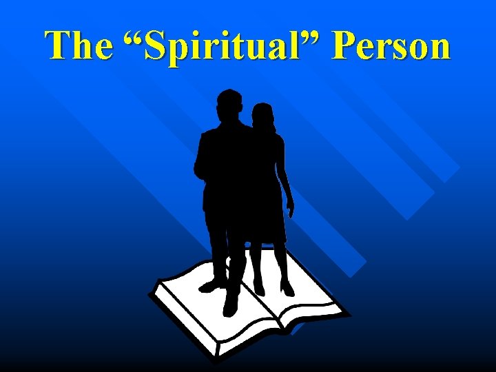 The Spiritual Person Spiritually Minded n n n