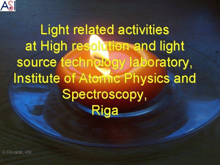 Light related activities at High resolution and light