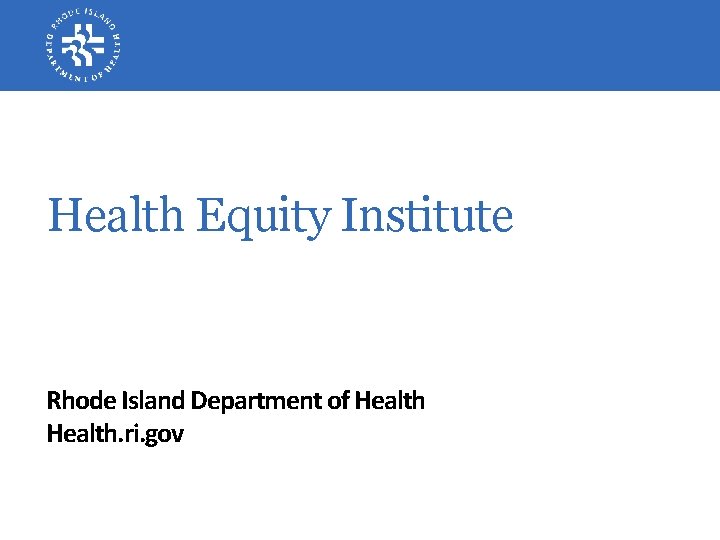 Health Equity Institute Rhode Island Department of Health