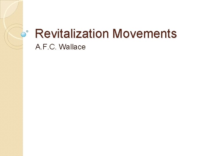 Revitalization Movements A F C Wallace Background In