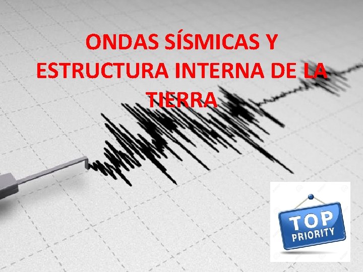 ONDAS SSMICAS Y ESTRUCTURA INTERNA DE LA TIERRA