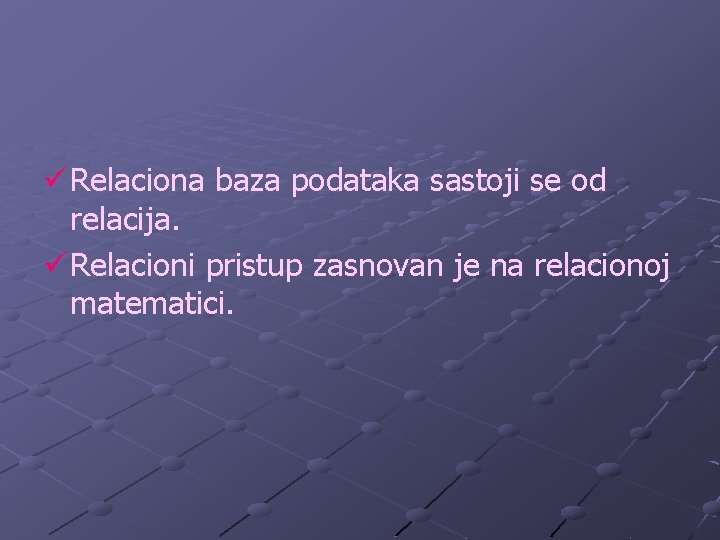 RELACIONE BAZE PODATAKA Sve veze koje se prikazuju