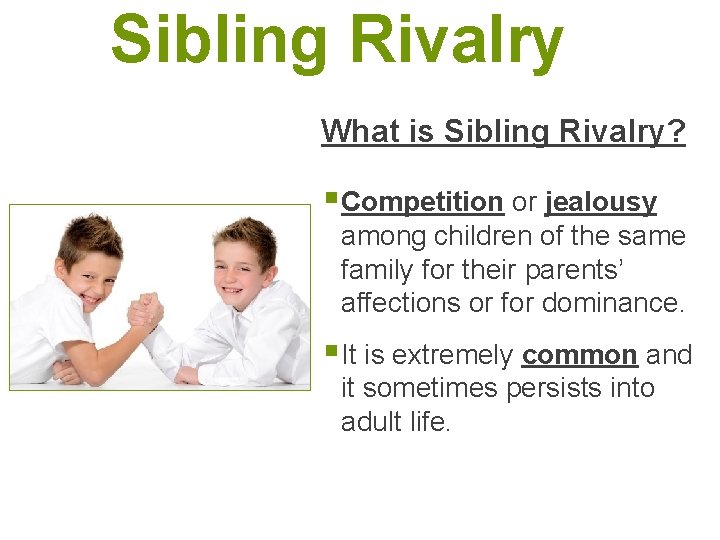 Siblings Sibling Relationships Siblings are Brothers and Sisters