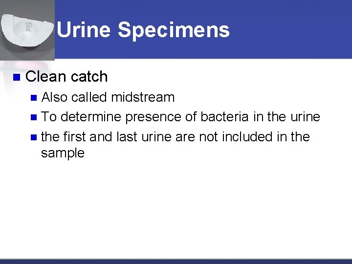 Specimen Collection Specimens A sample that is used